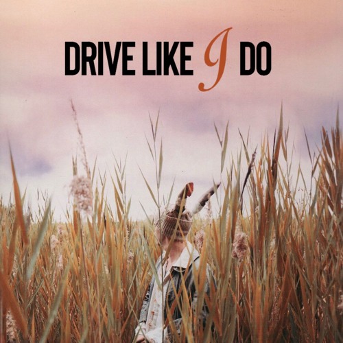Stream Drive Like I Do | Listen to Drive Like I Do playlist online for ...