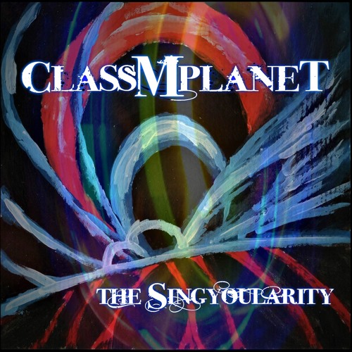 Stream Class M Planet | Listen to The Singyoularity playlist online for ...