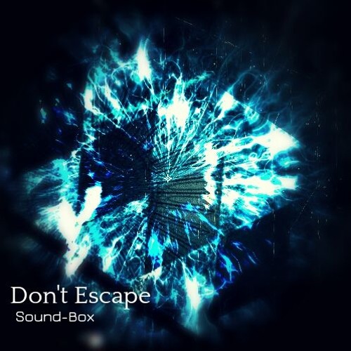 Stream Sound-Box - Don't Escape【Free DL】 by Sound- Box | Listen online ...