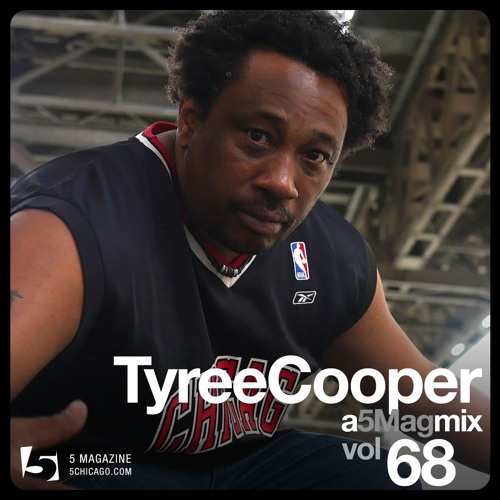 Stream Tyree Cooper - A 5 Mag Mix 68 by 5 Magazine | Listen online for free on SoundCloud