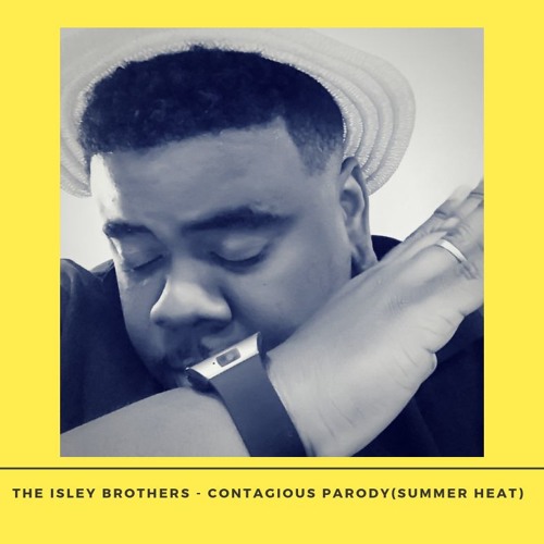 Stream episode The Isley Brother Contagious Parody (SUMMER HEAT) by ...