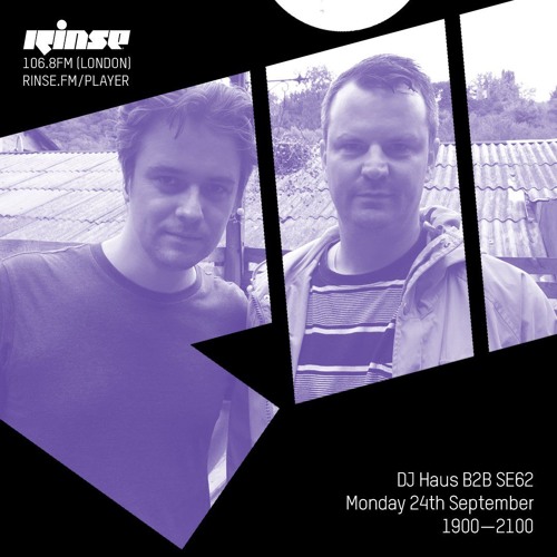 Stream DJ Haus b2b SE62 - 24th September 2018 by Rinse FM | Listen online for free on SoundCloud