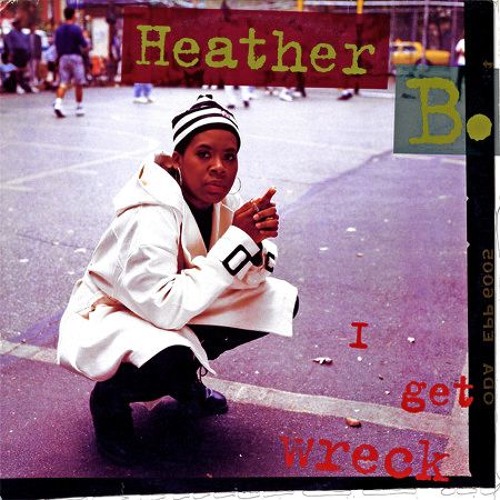 Stream Heather B - I Get Wreck (1992) (Street Mix) by Hip Hop Classics ...