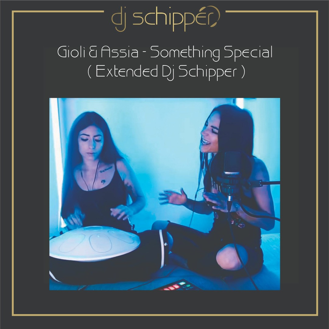 Stream Giolì & Assia - Something Special( Extended Dj Schipper ) by Dj ...