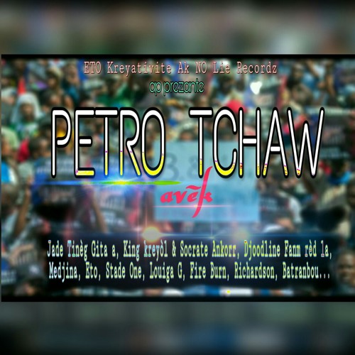 Stream PETRO TCHAW_Jade, King Kreyòl & Socrate Ankorr, Medjina ...