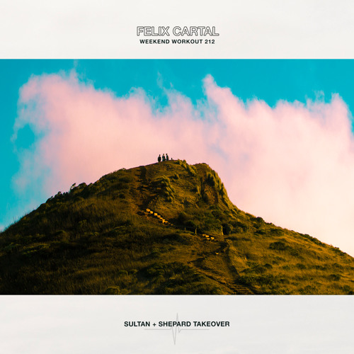 Stream Weekend Workout 212: Sultan + Shepard Guest Mix by Felix Cartal ...