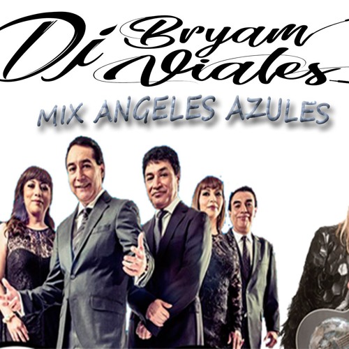 Stream MIX ANGELES AZULES (COLABORACIONES, COVERS Y MAS) (DJ BRYAM ...