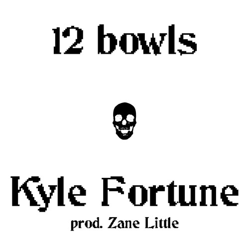 Stream 12 Bowls (prod. Zane Little) by Kyle Fortune | Listen online for ...