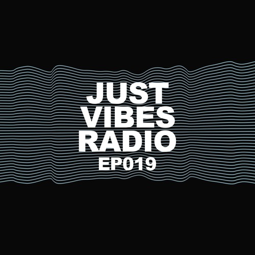 Stream JUST VIBES RADIO EP 019 by Just Vibes Radio | Listen online for ...