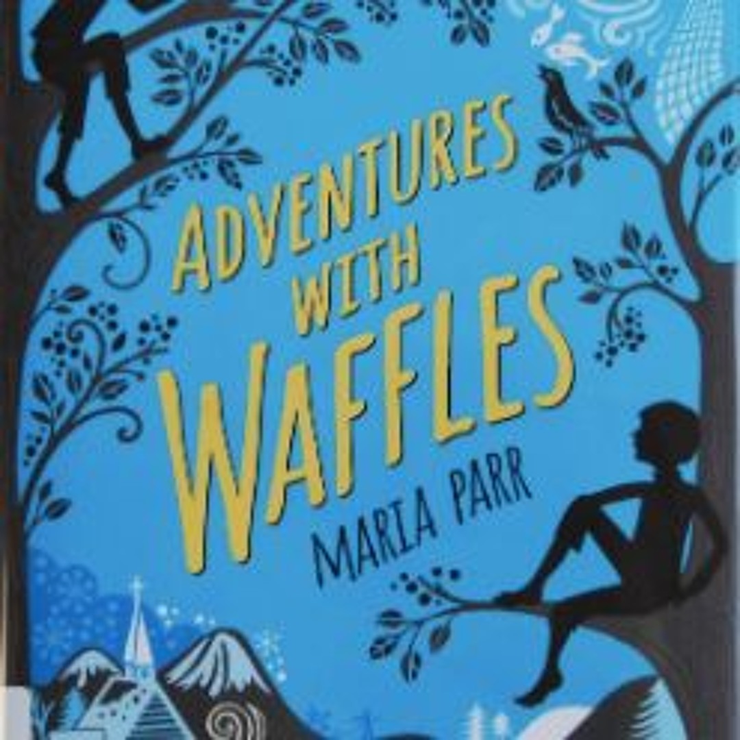 Stream Adventures With Waffles By Maria Parr by HK BoB | Listen online ...