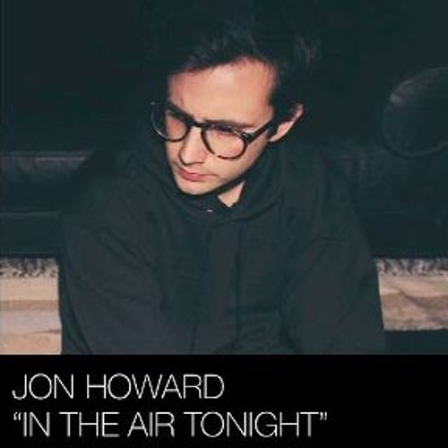 Stream Jon Howard - In The Air Tonight by Kolumbus89 | Listen online ...