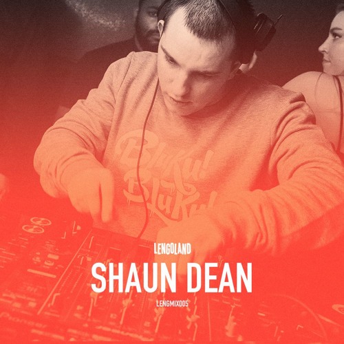 Stream LENGMIX005: Shaun Dean by Lengoland | Listen online for free on ...