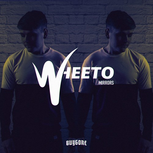 Stream Wheeto - Mirrors by Buygore | Listen online for free on SoundCloud