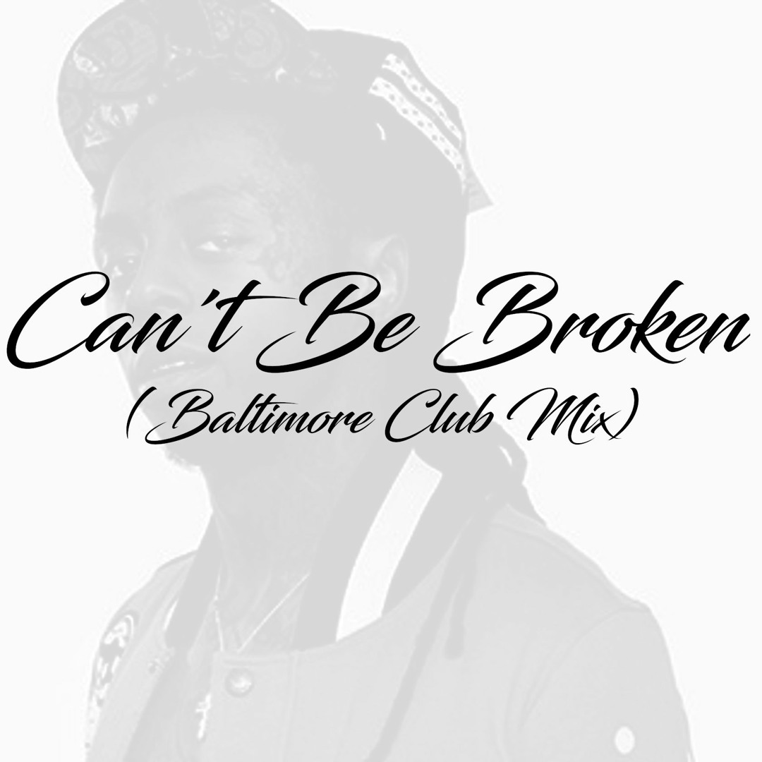 Stream Can't Be Broken (Baltimore Club Mix) by Baltimega | Listen ...