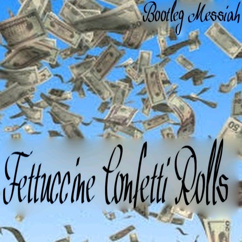 Stream Fettuccini Confetti Rolls by Bootleg Messiah | Listen online for ...