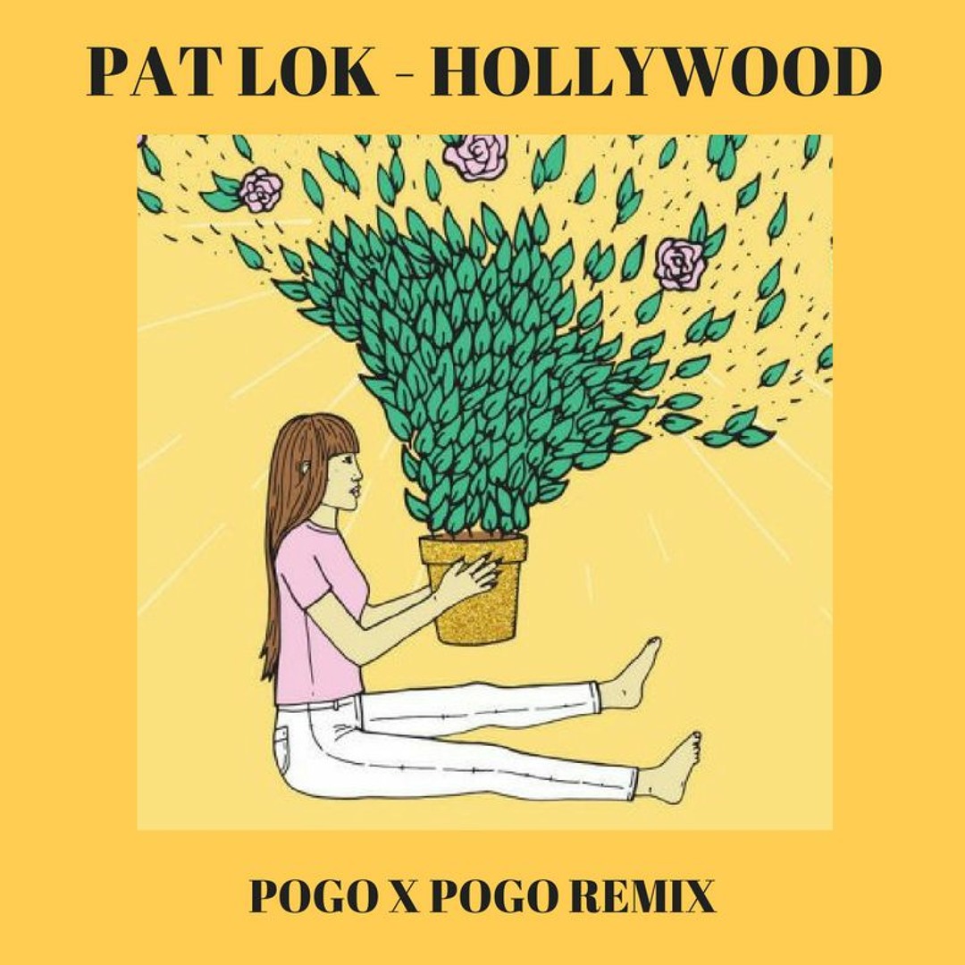 Stream Pat Lok - Hollywood (Pogo x Pogo Summer Remix) by Pogo x Pogo ...