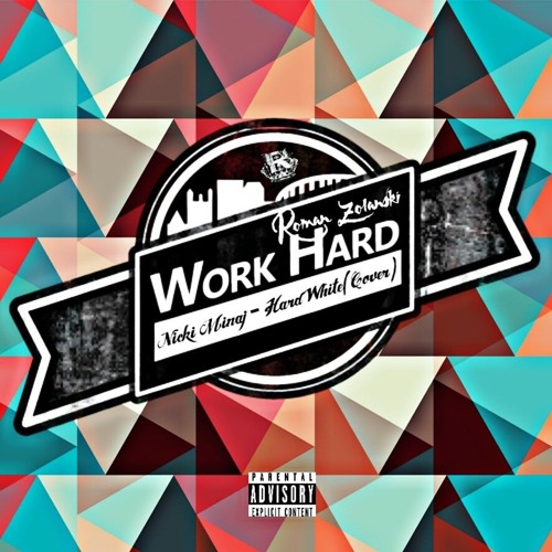 Stream Roman Zolanski - Work Hard Ft. Nicki Minaj(Hard White Cover) by ...
