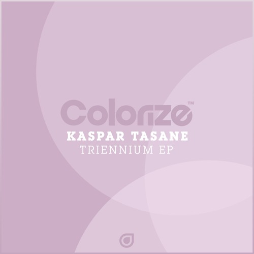 Stream Colorize | Listen to Kaspar Tasane - Triennium EP [OUT NOW ... Stream Colorize | Listen to Kaspar Tasane - Triennium EP [OUT NOW ...