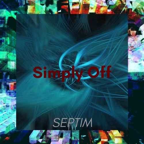 Stream Septim - Simply Off by Septim | Listen online for free on SoundCloud