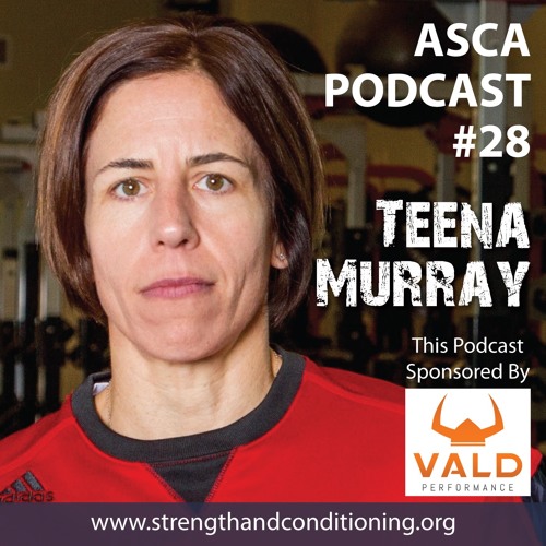 Stream ASCA Podcast #28 - Teena Murray by Australian Strength & Conditioning Association ...