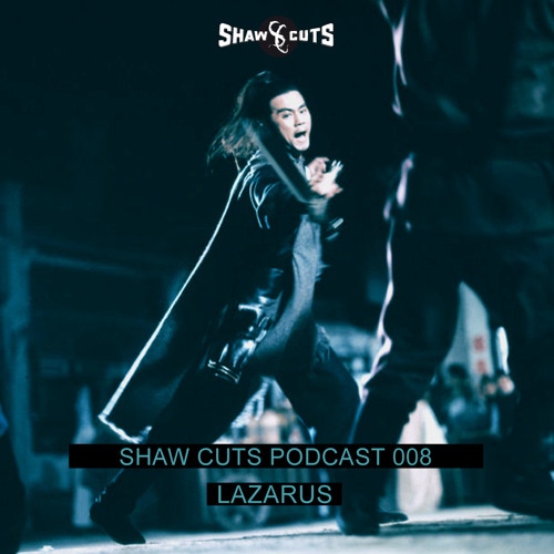 Stream SHAW CUTS PODCAST 008 - LAZARUS [LIVE] by Shaw Cuts | Listen ...