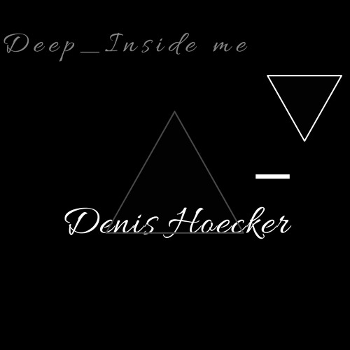 Stream Deep_Inside Me by Denis Hoecker_DJ | Listen online for free on ...