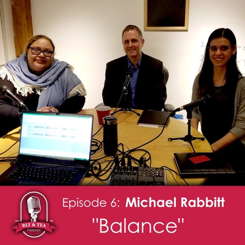 Stream Episode 6 - Michael Rabbitt - "Balance" by The BLT and Tea ...