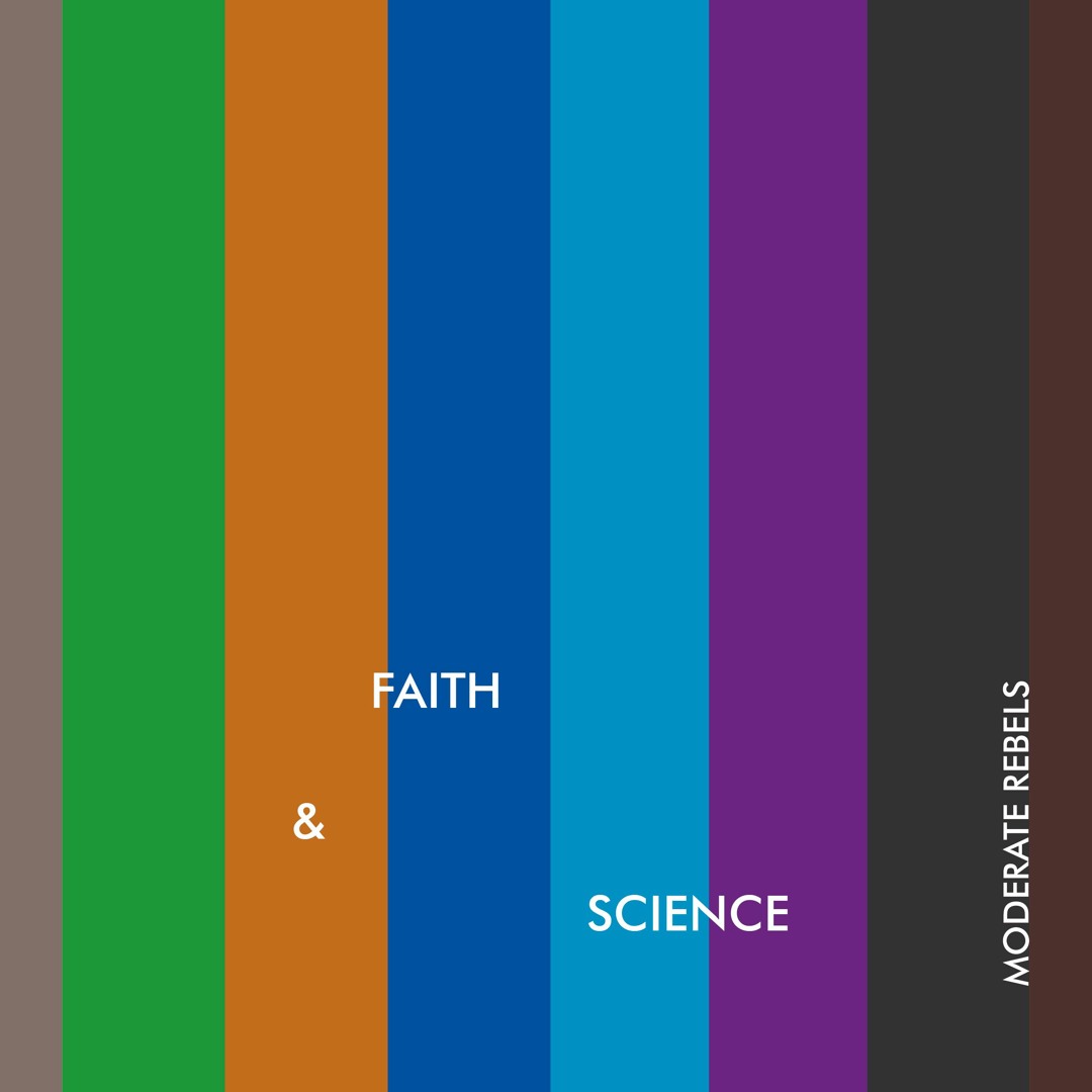 Stream Faith & Science by Moderate Rebels | Listen online for free on ...
