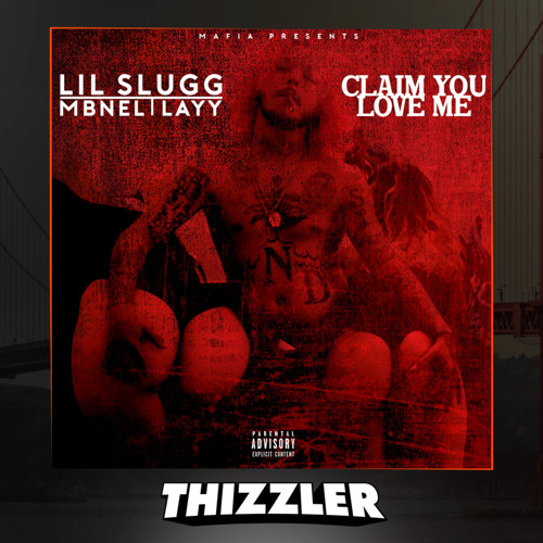 Stream Lil Slugg x MBNel x Layy - Claim You Love Me (Prod. DJ Banks ...