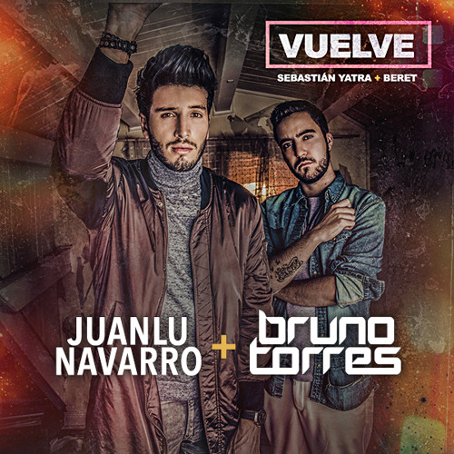 Stream Sebastian Yatra Ft. Beret - Vuelve (Juanlu Navarro & Bruno ...