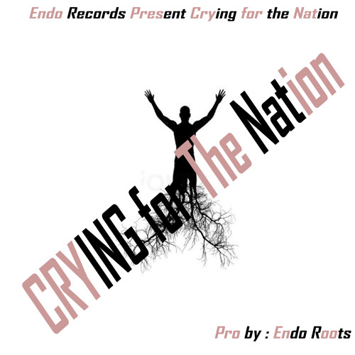 Stream Endo Roots - Crying For The Nation by Endo Roots | Listen online ...