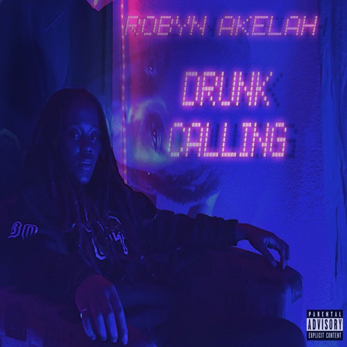 Stream Drunk Calling by Robyn Akelah | Listen online for free on SoundCloud
