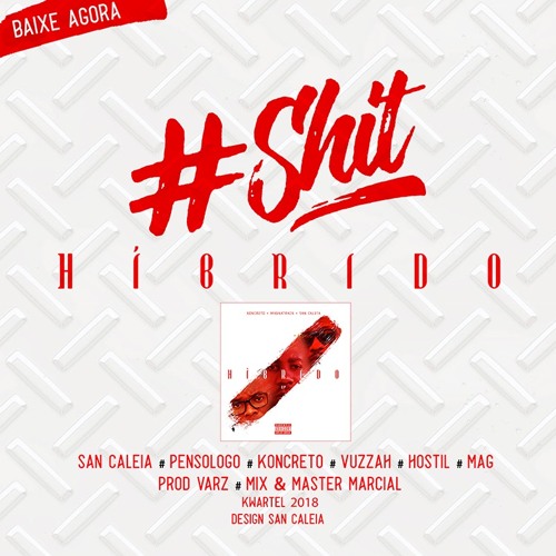 Stream HÍBRIDO-#SHIT-San Caleia, Pensologo, Concreto, Vuzzah, Hostil e ...