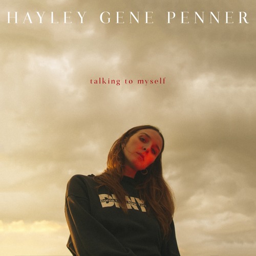 Stream Talking To Myself by Hayley Gene Penner | Listen online for free ...