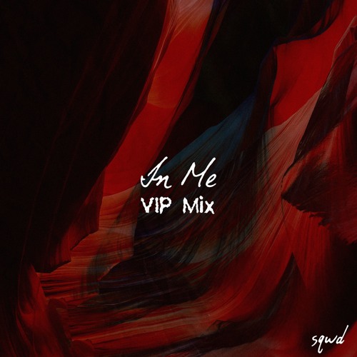 Stream In Me (Sqwd VIP Mix) by Sqwd | Listen online for free on SoundCloud