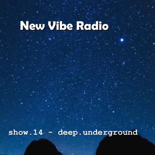 Stream episode Show 14 - Deep Underground by New Vibe Radio podcast ...