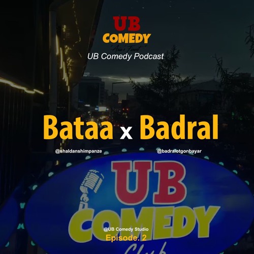 Stream episode Bataa & Badral | UB Comedy Podcast | Ep. 2 by UB Comedy ...