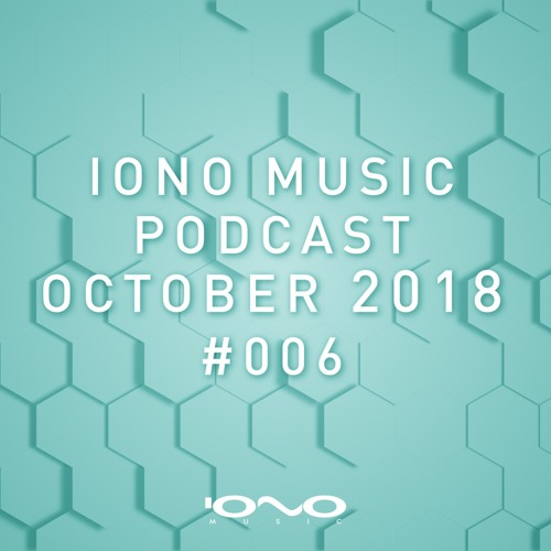Stream IONO MUSIC PODCAST #006 - October 2018 by IONO MUSIC (official ...