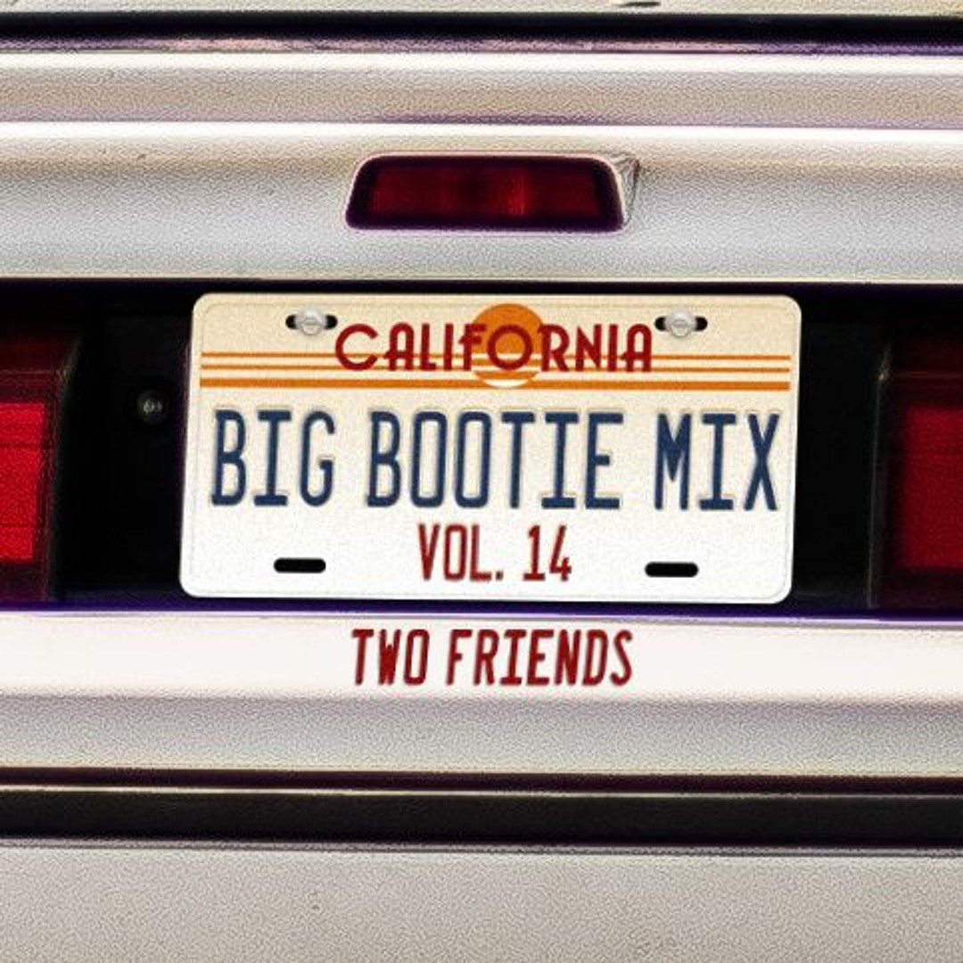 Stream 2F Big Bootie Mix, Volume 14 - Two Friends by Two Friends ...