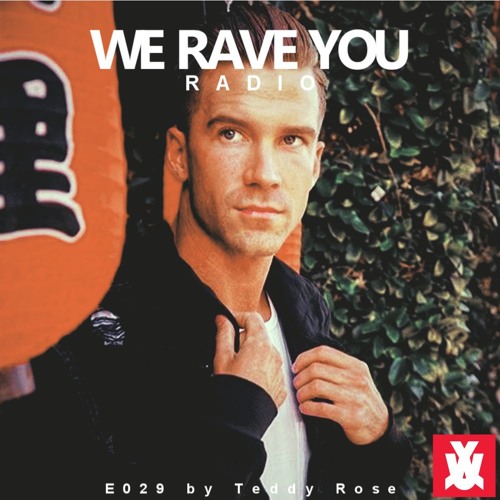 Stream We Rave You - Episode 29 by Teddy Rose by We Rave You | Listen ...