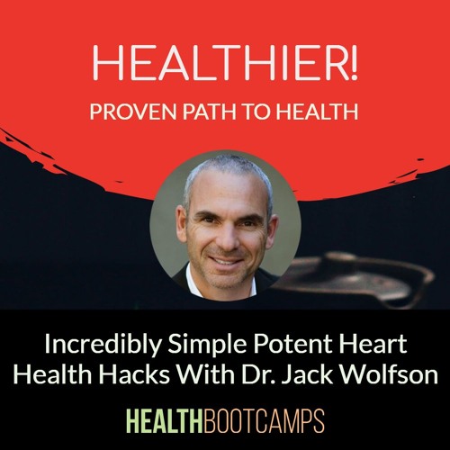 Stream Incredibly Simple Potent Heart Health Hacks With Dr. Jack ...