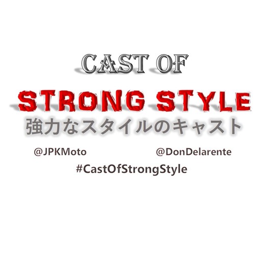Stream Cast of Strong Style: Destruction, Fighting Spirit & King of Pro ...
