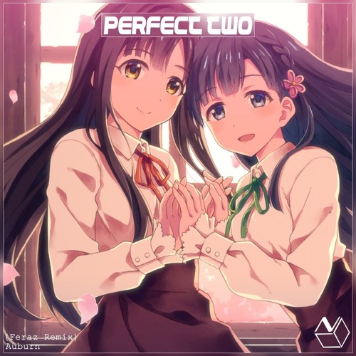 Stream Nightcore - Perfect Two - Auburn(Feraz Remix) by Nightcore Otaku ...