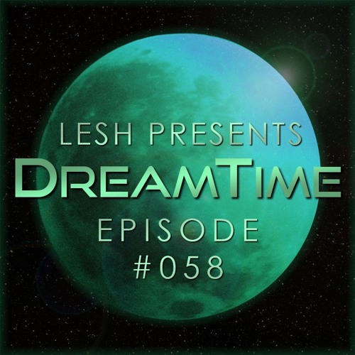 Stream ♫ DreamTime Episode #058 by LESH | Listen online for free on ...