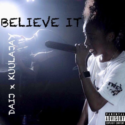 Stream Daij x "Believe It" ft. KuulaJay by @officiallydaij | Listen ...