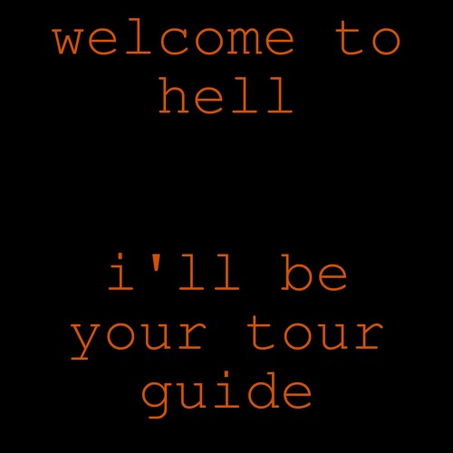 Stream welcome to hell, i'll be your tour guide by Toby the toaster ...