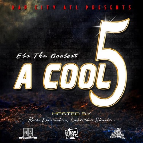 Stream EboThaCoolest | Listen to A Cool 5 (Hosted by DjLakeTheShooter x ...