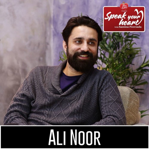 Stream episode Ali Noor On Speak Your Heart With Samina Peerzada by ...