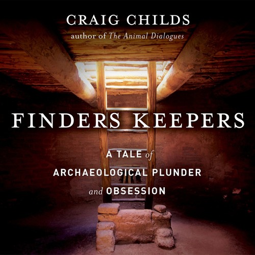 Stream FINDERS KEEPERS by Craig Childs. Read by the Author - Audiobook ...