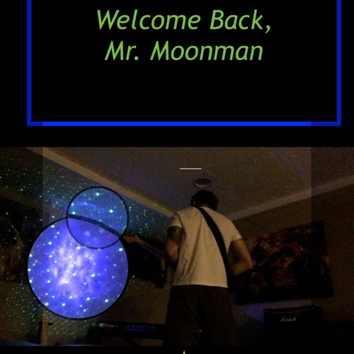 Stream Welcome Back, Mr. Moonman by Michael | Listen online for free on ...